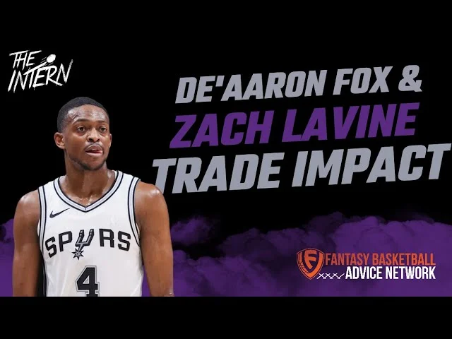 De'Aaron Fox & Zach LaVine Trade: Fantasy Impact Breakdown 🔥 - Fantasy Sports Advice Network